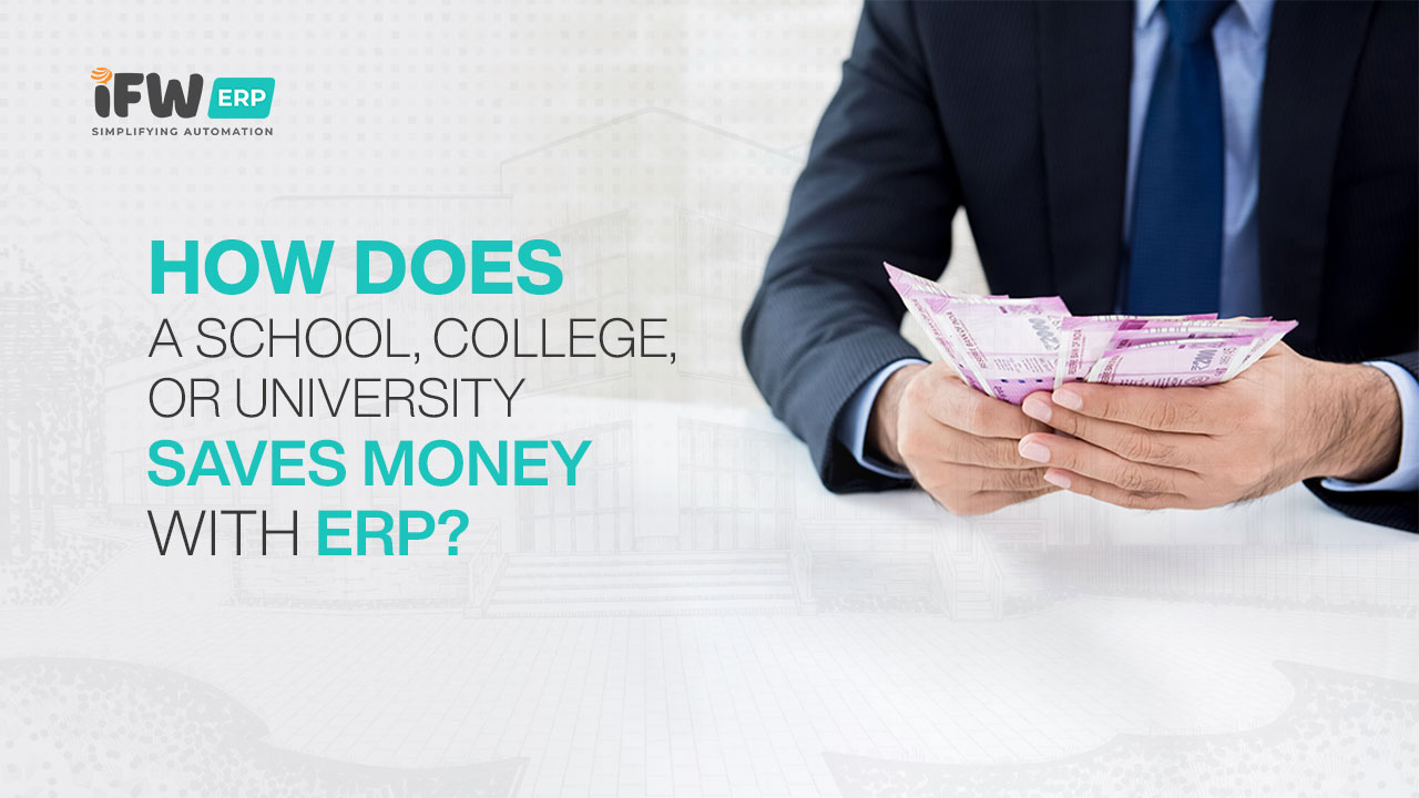 Cost Savings with IFW ERP for Schools, Colleges & Universities